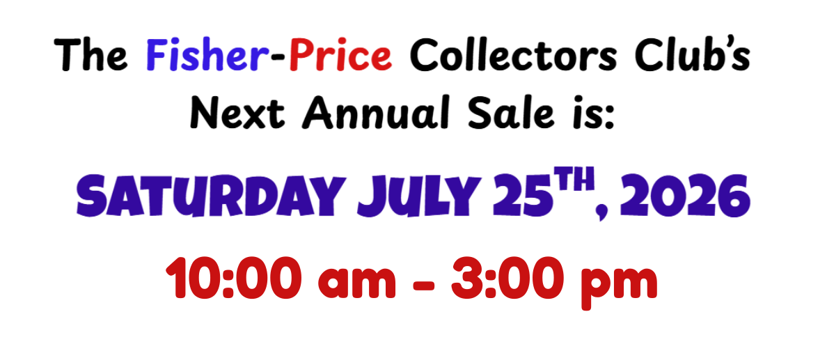 Annual Toy Sale - The Fisher-Price Collectors Club
